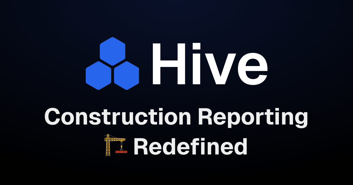 Hive - Construction Reporting Redefined